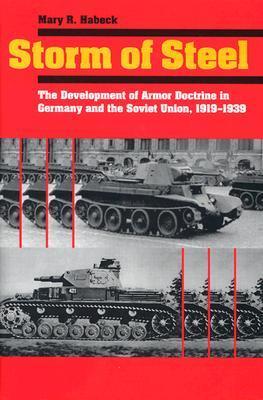 Storm of Steel: The Development of Armor Doctrine in Germany and the ...