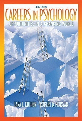 Careers in Psychology: Opportunities in a Changing World by Tara L. Kuther | Goodreads