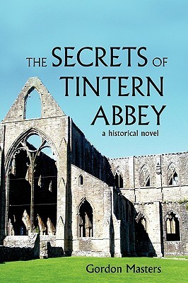 The Secrets of Tintern Abbey: A Historical Novel by Gordon Masters ...