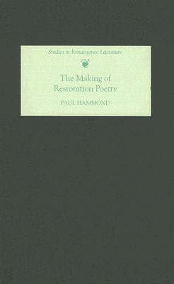The Making of Restoration Poetry by Paul Hammond | Goodreads
