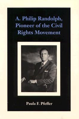 A. Philip Randolph, Pioneer of the Civil Rights Movement by Paula F ...