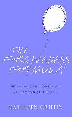 The Forgiveness Formula by Kathleen Griffin | Goodreads