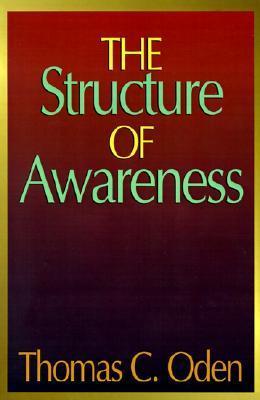 The Structure of Awareness by Thomas C. Oden | Goodreads