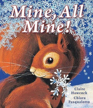 Mine, All Mine! by Claire/ Pasqualotto Chiara (ILT) Bampton | Goodreads