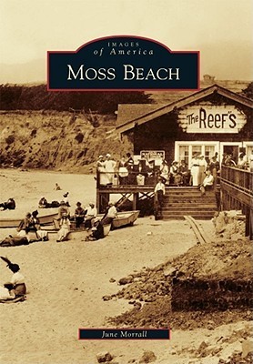 Moss Beach (Images of America: California) by June Morrall | Goodreads
