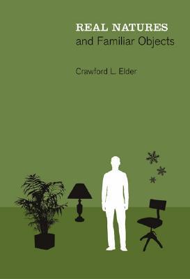 Real Natures and Familiar Objects (Mit Press) by Crawford L. Elder ...