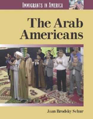 The Arab Americans (Immigrants in America) by Joan Brodsky Schur ...