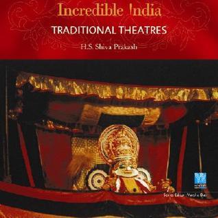 TRADITIONAL THEATRES ? INCREDIBLE INDIA by H.S. Shivaprakash | Goodreads