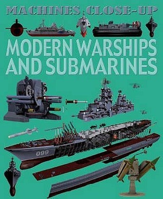 Machines Close-up: Modern Warships and Submarines by Daniel Gilpin ...