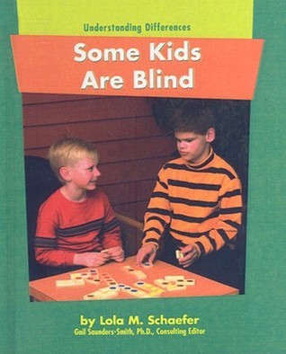 Some Kids Are Blind (Understanding Differences by L. Schaefer | Goodreads