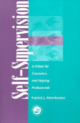 Self Supervision: A Primer for Counselors and Helping Professionals by ...