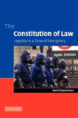 The Constitution of Law: Legality in a Time of Emergency by David ...