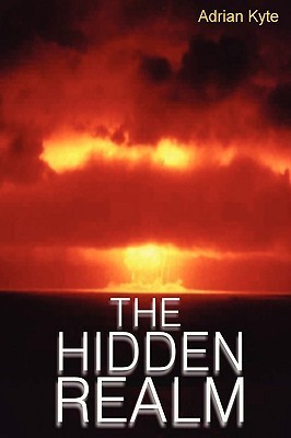 The Hidden Realm by Adrian Kyte | Goodreads