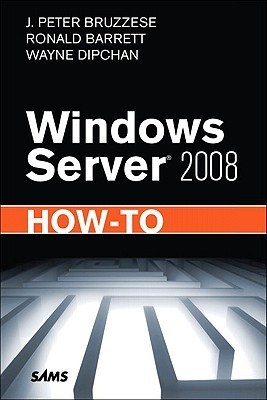 Windows Server 2008 HowTo by J. Peter Bruzzese | Goodreads