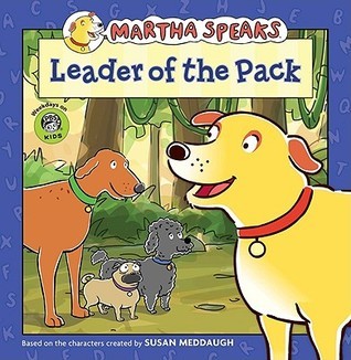 Leader of the Pack (Martha Speaks) by Susan Meddaugh | Goodreads