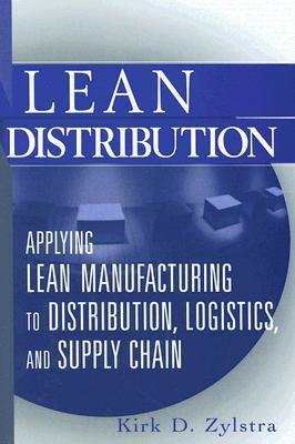Lean Distribution: Applying Lean Manufacturing to Distribution ...
