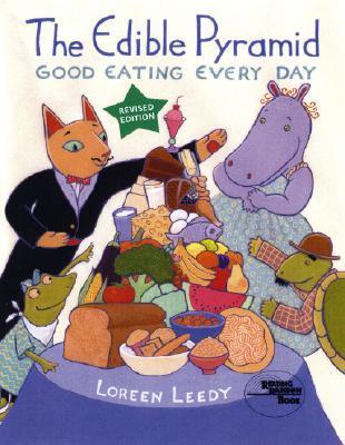 The Edible Pyramid: Good Eating Everyday by Loreen Leedy | Goodreads
