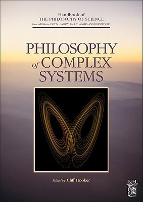 Philosophy of Complex Systems by Cliff A. Hooker | Goodreads