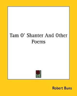 Tam o' Shanter, and Other Poems by Robert Buns | Goodreads