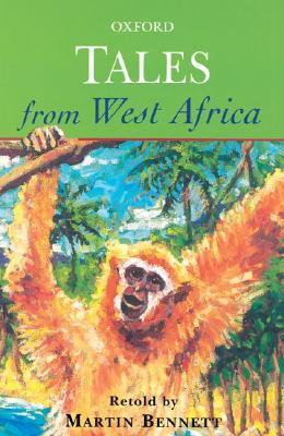 Tales from West Africa (Oxford Myths and Legends) by Martin Bennett ...