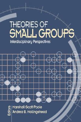 Theories of Small Groups: Interdisciplinary Perspectives by Marshall ...