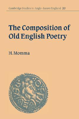 The Composition of Old English Poetry by Hal Momma | Goodreads