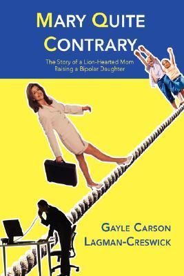 Mary Quite Contrary: The Story of a Lion-Hearted Mom Raising a Bipolar ...