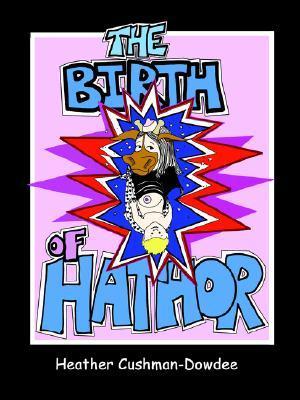 The Birth of Hathor by Heather Cushman-Dowdee | Goodreads