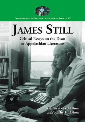 James Still: Critical Essays on the Dean of Appalachian Literature by ...