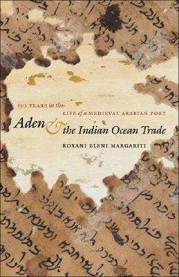 Aden and the Indian Ocean Trade: 150 Years in the Life of a Medieval ...