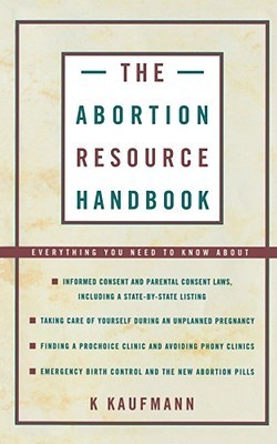 The Abortion Resource Handbook by K. Kaufmann | Goodreads