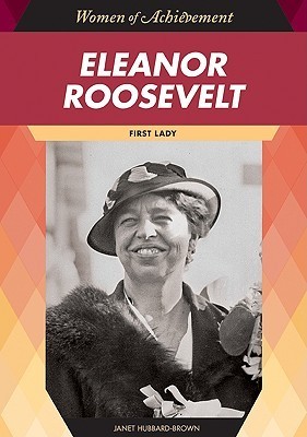 Eleanor Roosevelt: First Lady (Women of Achievement by Janet Hubbard ...