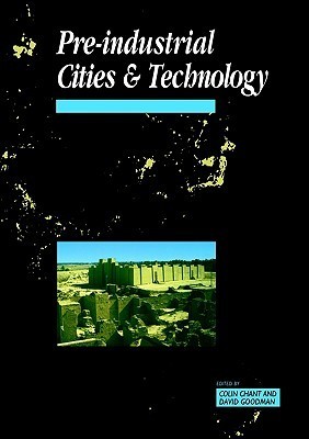 Pre-Industrial Cities and Technology by Colin Chant | Goodreads