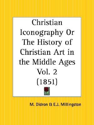 Christian Iconography or The History of Christian Art in the Middle ...