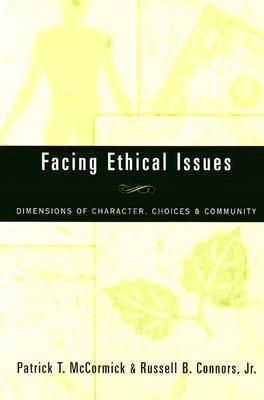 Facing Ethical Issues: Dimensions of Character, Choices & Community by ...