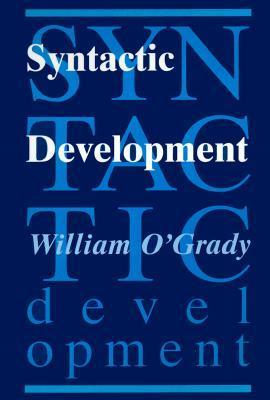 Syntactic Development by William D. O'Grady | Goodreads