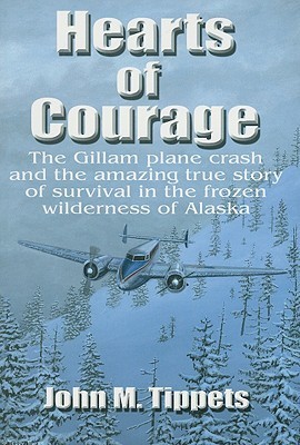 Hearts of Courage: The Gillam Plane Crash and the Amazing True Story of ...