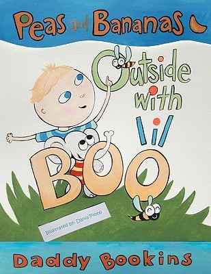 Peas and Bananas: Outside With Lil Boo by Daddy Bookins | Goodreads