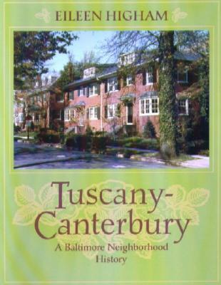 Tuscany Canterbury: A Baltimore Neighborhood History by Eileen Higham ...