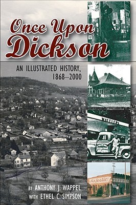 Once Upon Dickson: An Illustrated History, 1868-2000 by Anthony J ...