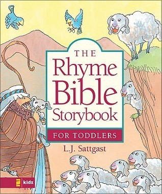 The Rhyme Bible Storybook for Toddlers by Linda Sattgast | Goodreads