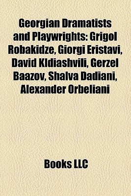 Georgian Dramatists and Playwrights by Books LLC | Goodreads