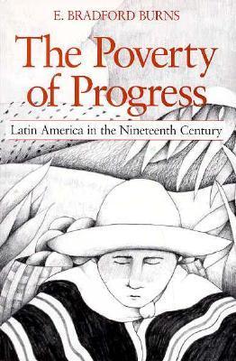 The Poverty of Progress: Latin America in the Nineteenth Century by E ...