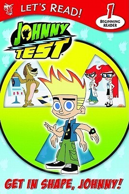 Get in Shape, Johnny! (Let's Read! Johnny Test) by Lobster Press ...