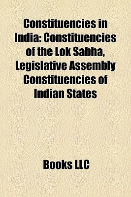 Constituencies in India: Constituencies of the Lok Sabha, Legislative ...