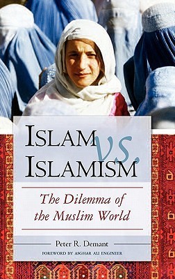 Islam vs. Islamism: The Dilemma of the Muslim World by Peter R. Demant ...