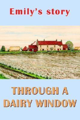 Emily's Story: Through a Dairy Window by Joan A. Bentley-Bell | Goodreads