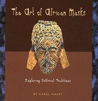 The Art of African Masks: Exploring Cultural Traditions by Carol Finley ...