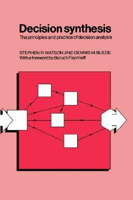 Decision Synthesis: The Principles and Practice of Decision Analysis by ...