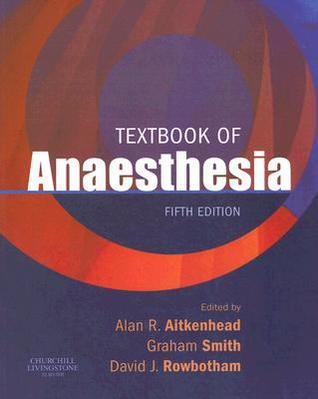 Textbook of Anaesthesia by Alan R. Aitkenhead BSc MD FRCA | Goodreads